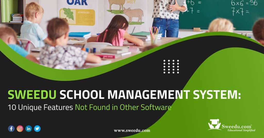 10 Unique Features of SWEEDU School Management System You Won't Find in Other Software