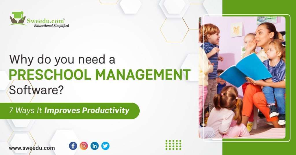 Why You Need Preschool Management System Software: | Sweedu Edutech