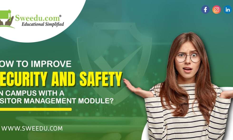 Improve Campus Security with a Visitor Management System for Safer School Premises | Sweedu Edutech